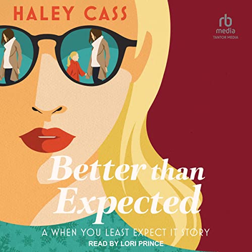 Better than Expected by Haley Cass (Narrated by Lori Prince)