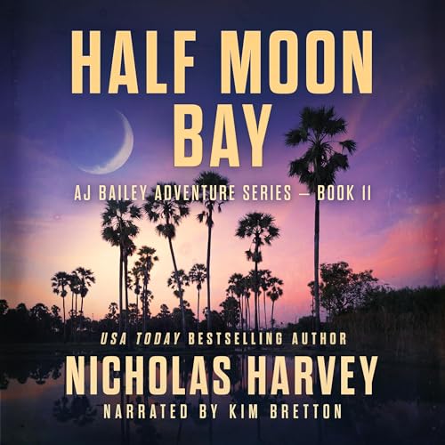 Half Moon Bay (AJ Bailey #11) by Nicholas Harvey (Narrated by Kim Bretton)